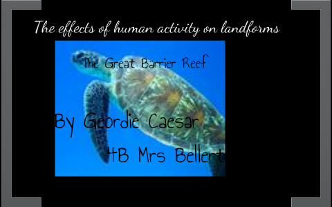 The effects of human activity on landforms by Geordie Caesar on Prezi
