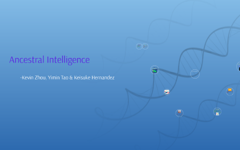 Ancestral intelligence by Keisuke Hernandez on Prezi