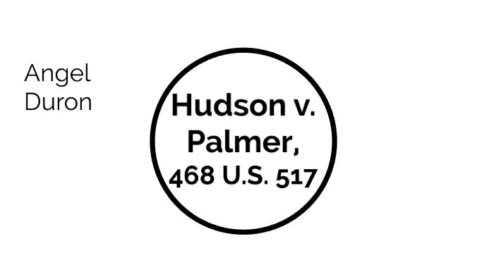 Hudson v. Palmer by Angel Duron on Prezi