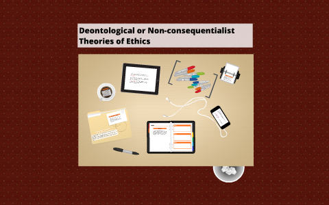 Non-consequentialist Theories of Ethics by Miranda Lezama on Prezi
