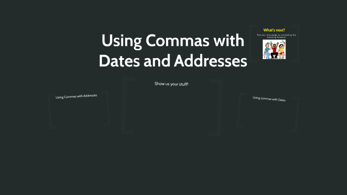 Using Commas with Dates and Addresses by Dane Huseman on Prezi