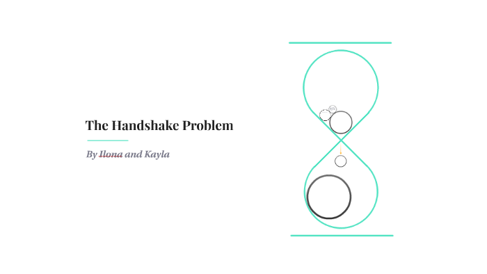 The Handshake Problem by Kayla Fajrianto on Prezi