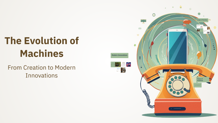 The Evolution of Machines by jebril maatoug on Prezi