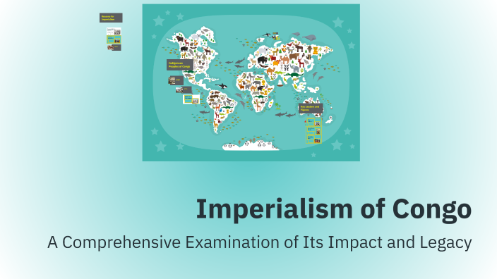 Imperialism of Congo by Jayden Smith on Prezi