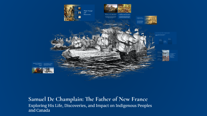 Samuel De Champlain: The Father of New France by poopy pooperpants on Prezi
