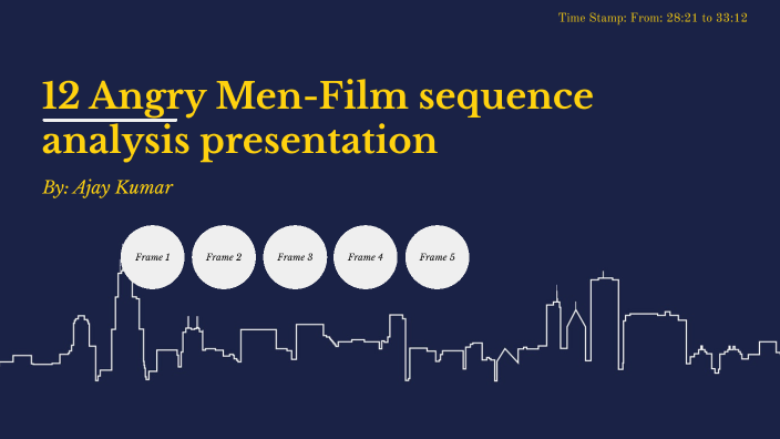 12 Angry Men- Film sequence analysis presentation by Ajay Kumar on Prezi