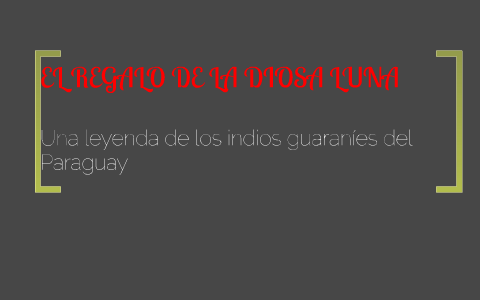 El Regalo de la Diosa Luna by Tyler Van Vonderen on Prezi