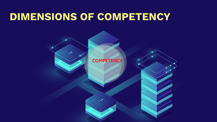 DIMENSIONS OF COMPETENCY by Kathrine Angeles on Prezi