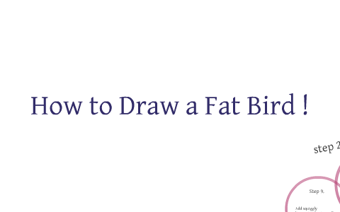 How To Draw a Fat Bird by McKenna Crane on Prezi