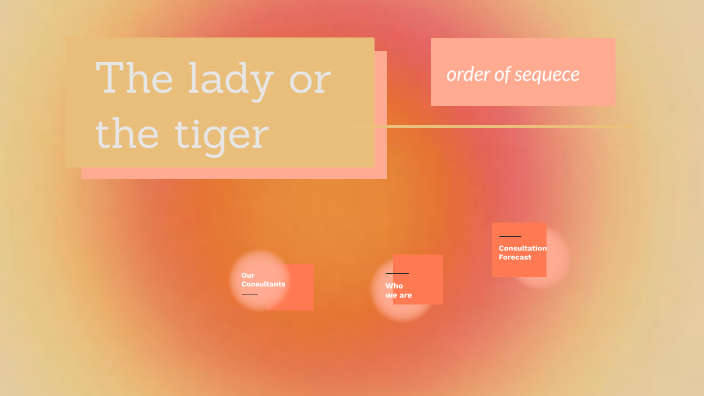 The lady or the tiger by paola diaz on Prezi