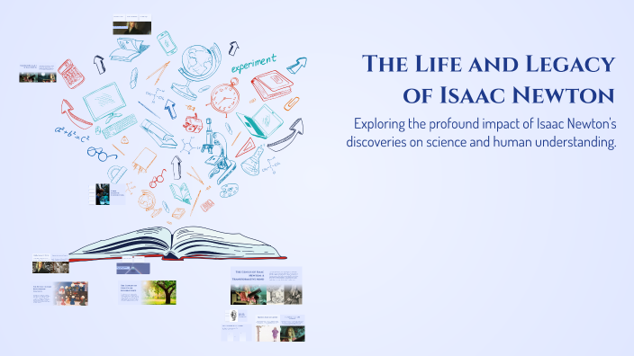 The Life and Legacy of Isaac Newton by Maruti Kadur on Prezi