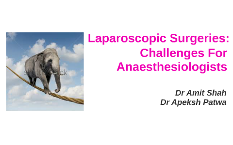 Laparoscopy anesthesia: challenges for anaesthesiologist by Dr Amit ...