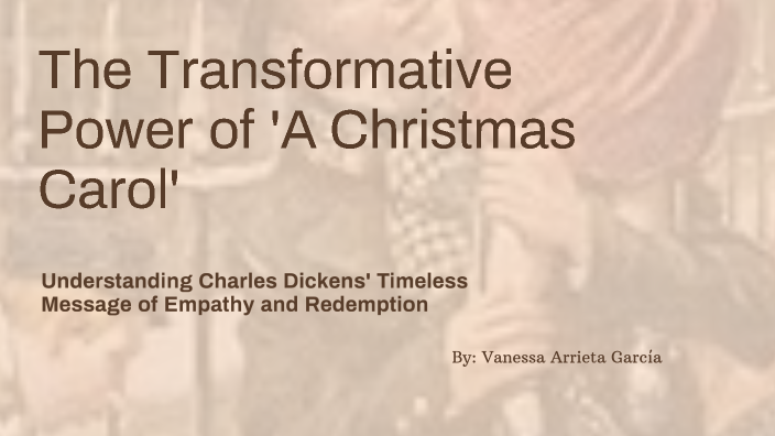 The Transformative Power of 'A Christmas Carol' by vanessa arrieta on Prezi