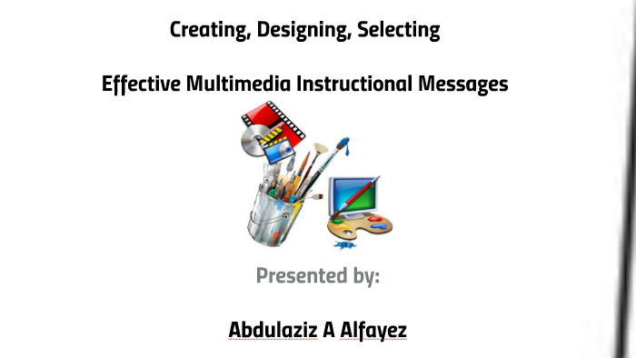 Creating, Designing, Selecting Effective Multimedia Instructional ...