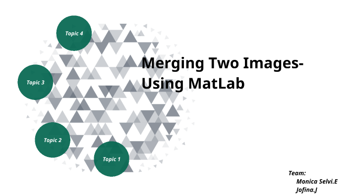 Merging Two Images- Using MatLAb by MONICA SELVI E 21ECR061 on Prezi