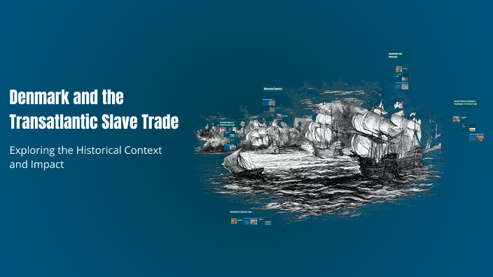 Denmark and the Transatlantic Slave Trade by Olivia Eiseman on Prezi