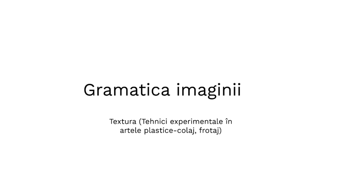 Gramatica imaginii - Textura (Tehnici experimentale în artele plastice ...