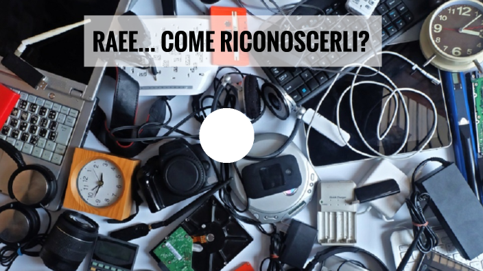 come riconoscere i RAEE by liliana gelosi on Prezi