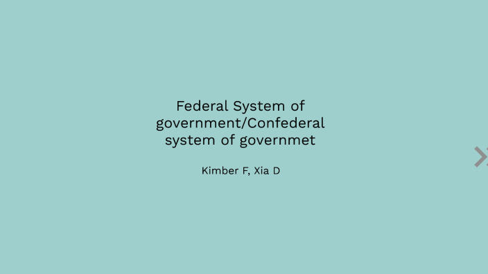 Federal and Confederal systems of Government by Kimber Folker on Prezi