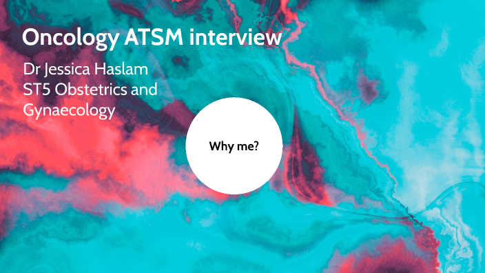 Oncology ATSM interview by jessica HASLAM on Prezi