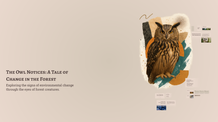 The Owl Notices: A Tale of Change in the Forest by Russell Drake on Prezi