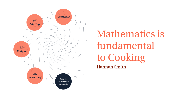 mathematics is fundamental to cooking by Hannah Smith on Prezi