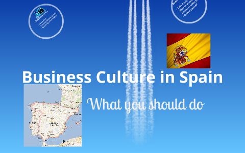 Business Culture in Spain by Ákos Barazsy on Prezi
