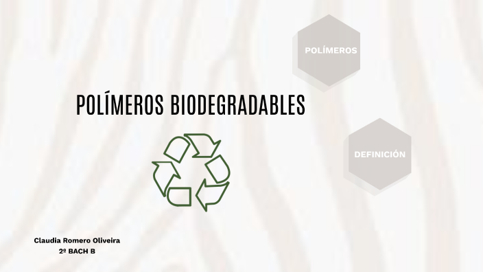 POLIMEROS BIODEGRADABLES by claudia romero on Prezi