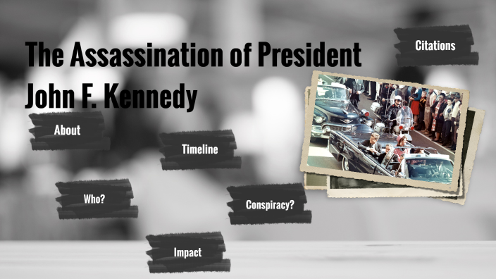 JFK's Assassination History Project by Wyatt McDermott on Prezi