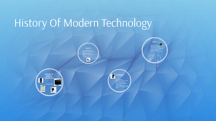 HISTORY OF MODERN TECHNOLOGY by Griffin Ashe on Prezi