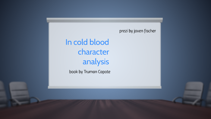 In cold blood character analysis by javen fischer on Prezi