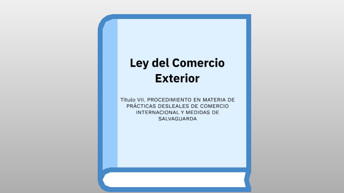 Ley del Comercio Exterior by Jesús Morales on Prezi