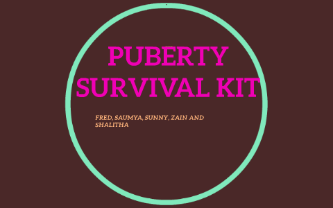 PUBERTY SURVIVAL KIT by Saumya Vaidya on Prezi