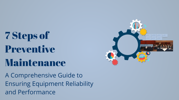 7 Steps of Preventive Maintenance by Hasnain Hayat on Prezi