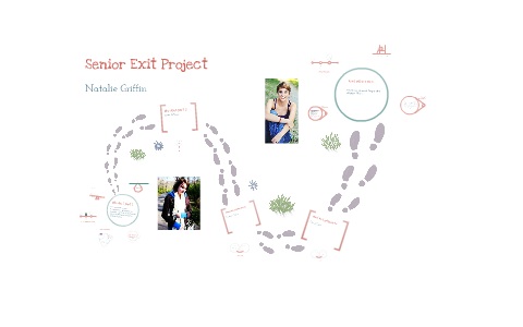 Senior Exit Project by Natalie Griffin on Prezi