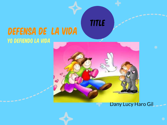 La Defensa de la vida by Dany Lucy Haro GIl on Prezi