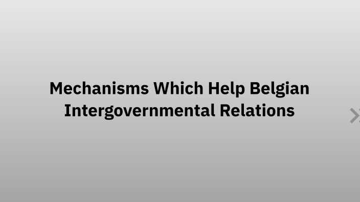 Mechanisms Which Help Belgian Intergovernmental Relationships by ...