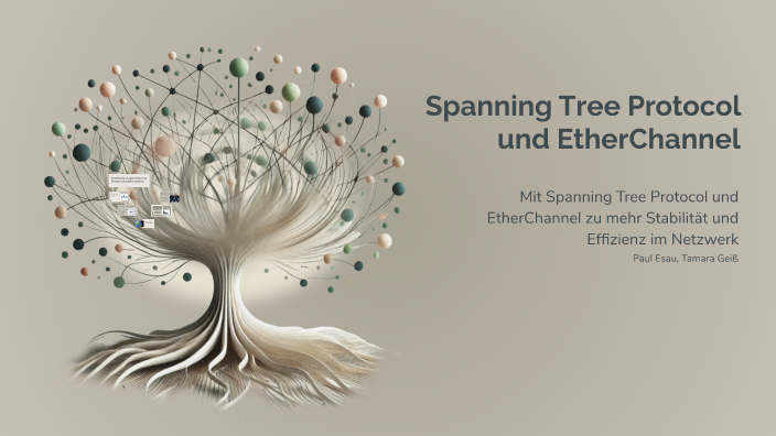 Spanning Tree Protocol and EtherChannel by Tamara Geiss on Prezi