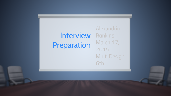 Interview Preparation by Alexandria Rankins on Prezi