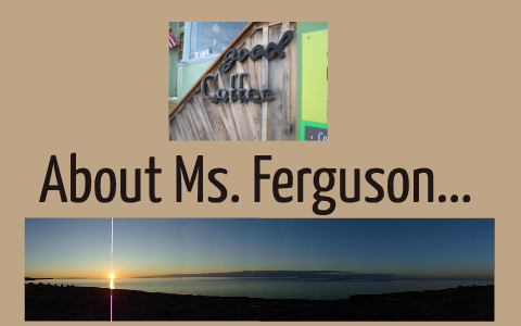 About Miss Ferguson intro by Sarah Olson on Prezi