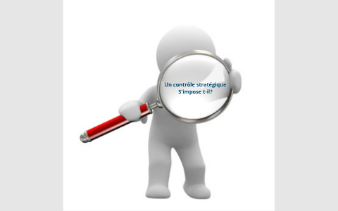 un controle stratégique s'impose t-il? by jerome parpinelli on Prezi