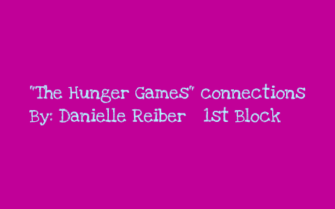 Danielle Reiber's Hunger Games connections by Danielle Reiber on Prezi