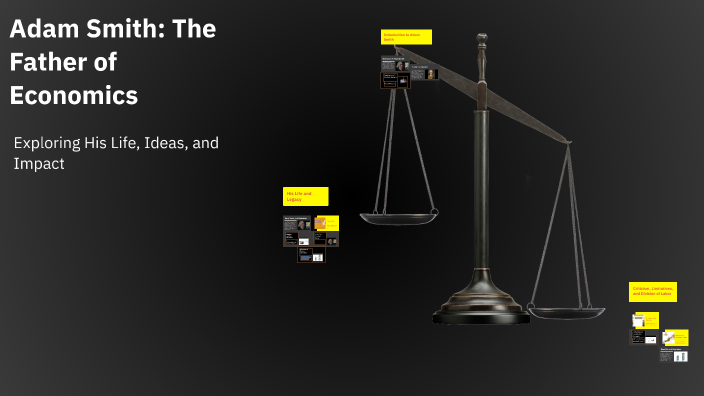 Adam Smith: The Father of Economics by Natyra Deari on Prezi