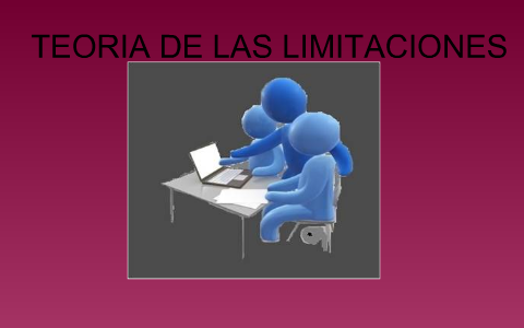 TEORIA DE LAS LIMITACIONES by Sandra Milena Vallejo Pelaéz on Prezi