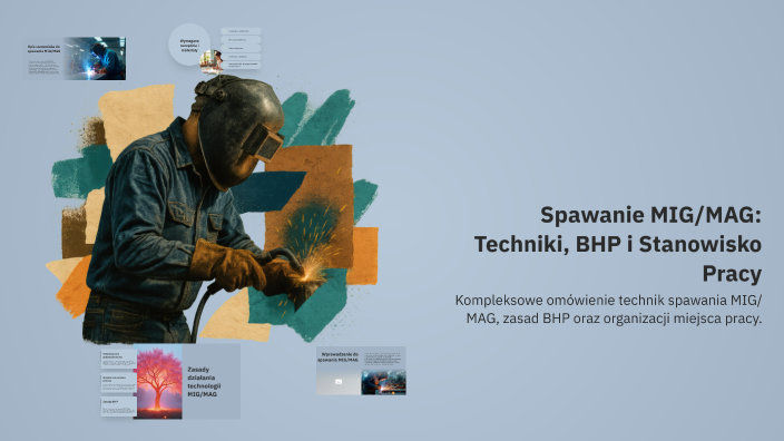 Spawanie MIG/MAG: Techniki, BHP i Stanowisko Pracy by ksawery m on Prezi