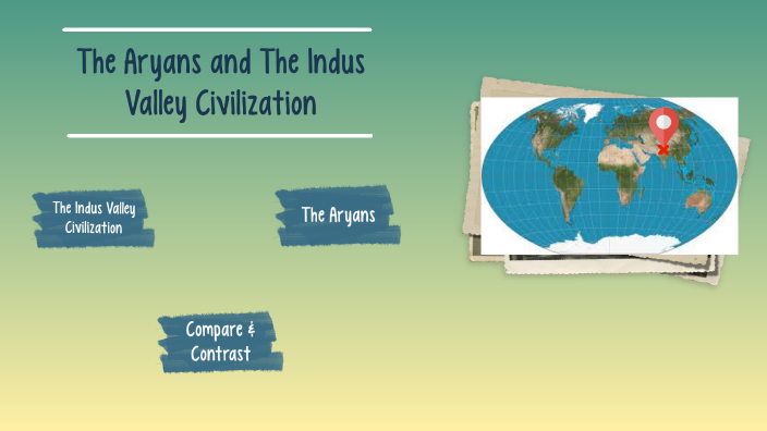 The Aryans and The People of the Indus Valley by LOLA POTTER on Prezi