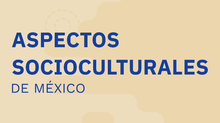 aspectos socioculturales de México by fer limón on Prezi