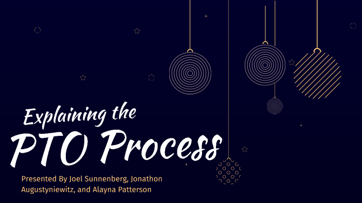 Explaining the PTO Process by Alayna Patterson on Prezi