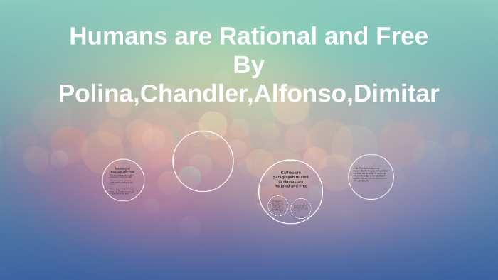 Humans are Rational and Free by Polina Khristoforidi on Prezi