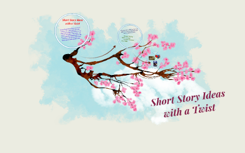 Short Story Ideas with a Twist by shreya bala
